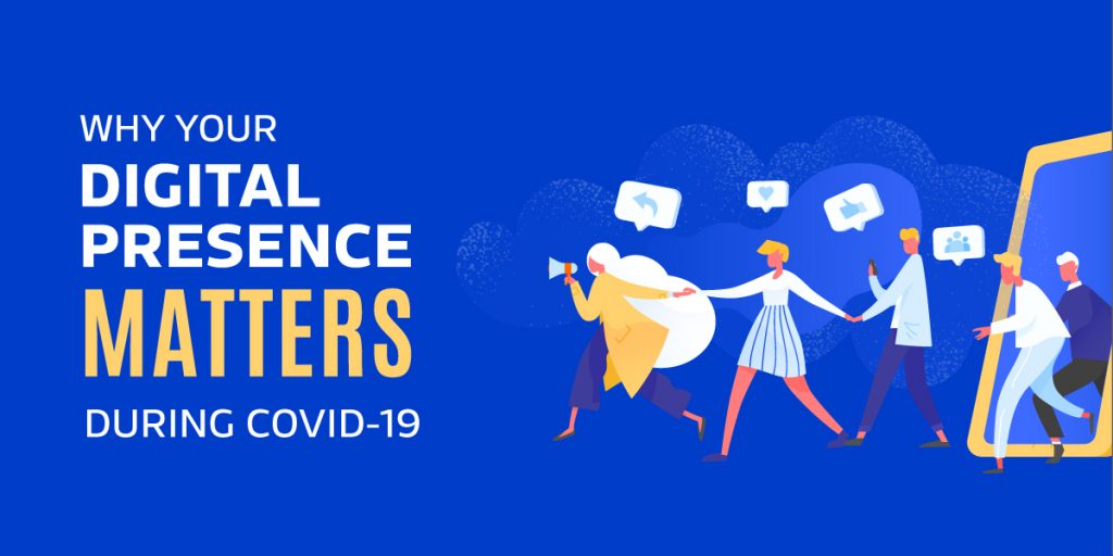 Why your digital presence matters during COVID-19 Why your digital presence matters during COVID-19